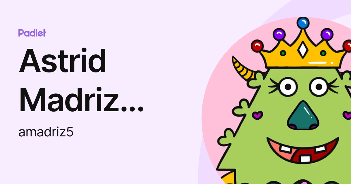 Astrid Madriz Zuñiga (amadriz5) profile | Padlet