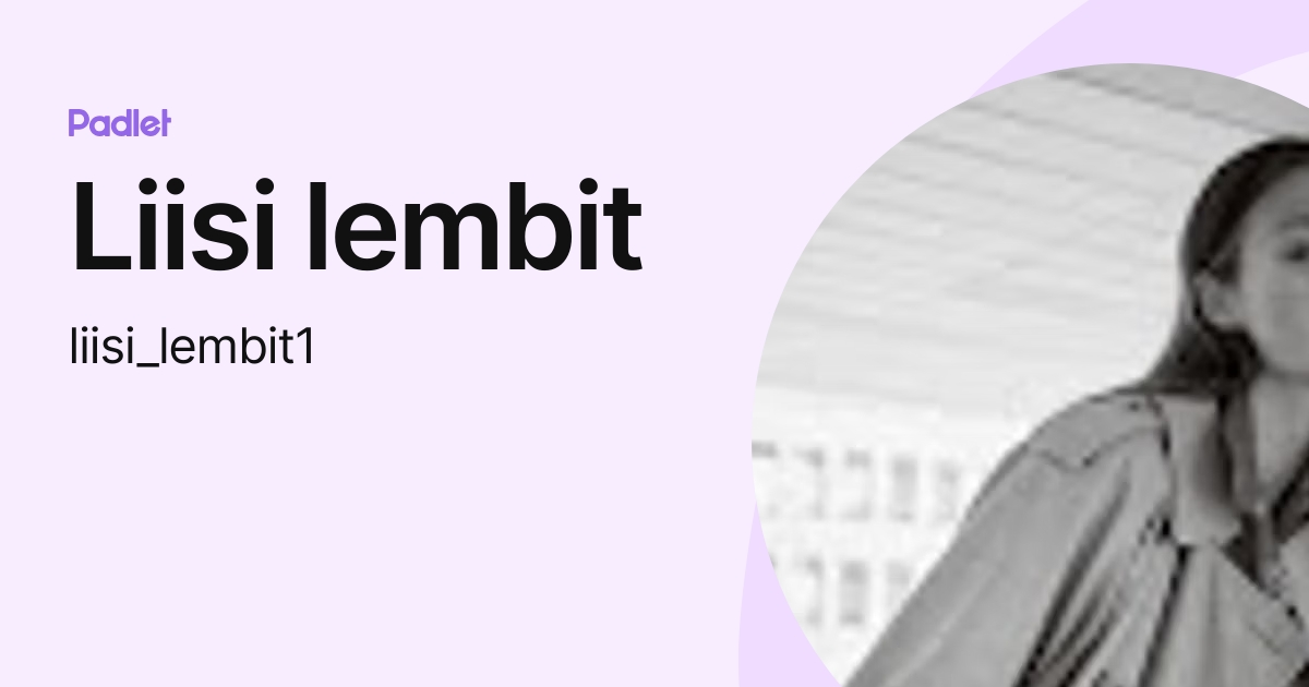 Liisi lembit (liisi_lembit1) profile | Padlet