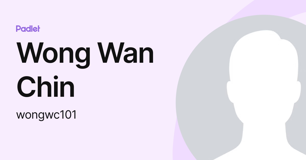 Wong Wan Chin (wongwc101) profile | Padlet