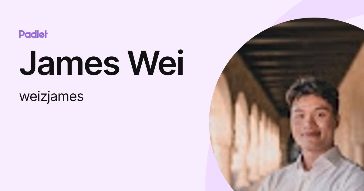 James Wei (weizjames) profile | Padlet