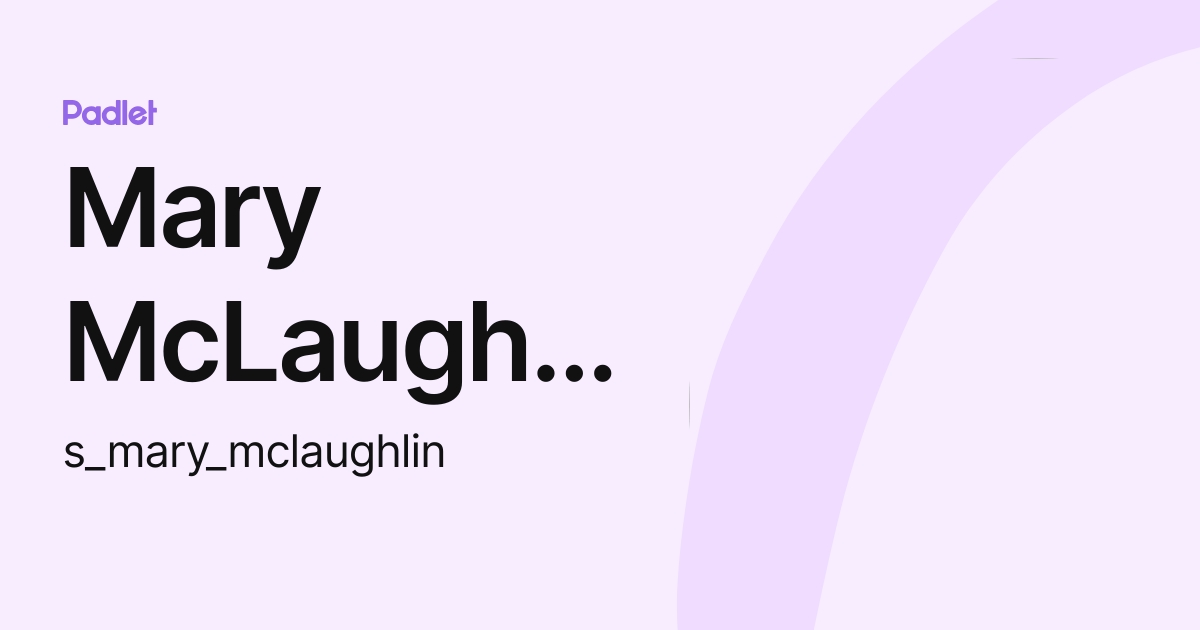 Mary McLaughlin (s_mary_mclaughlin) profile | Padlet