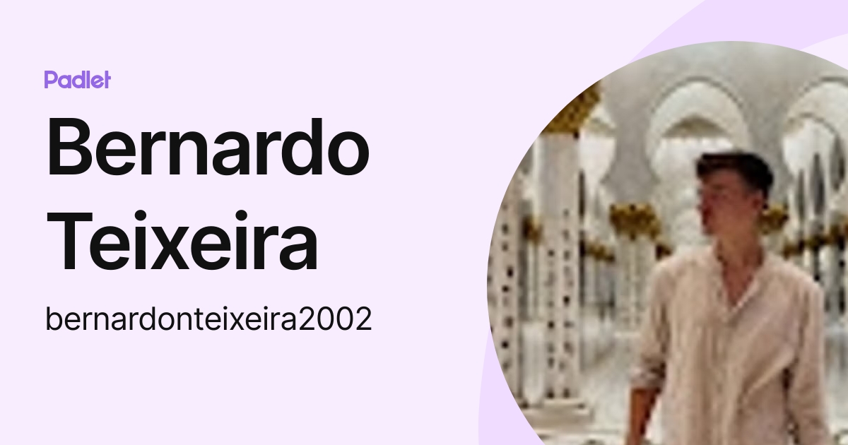 Bernardo Teixeira (bernardonteixeira2002) profile | Padlet