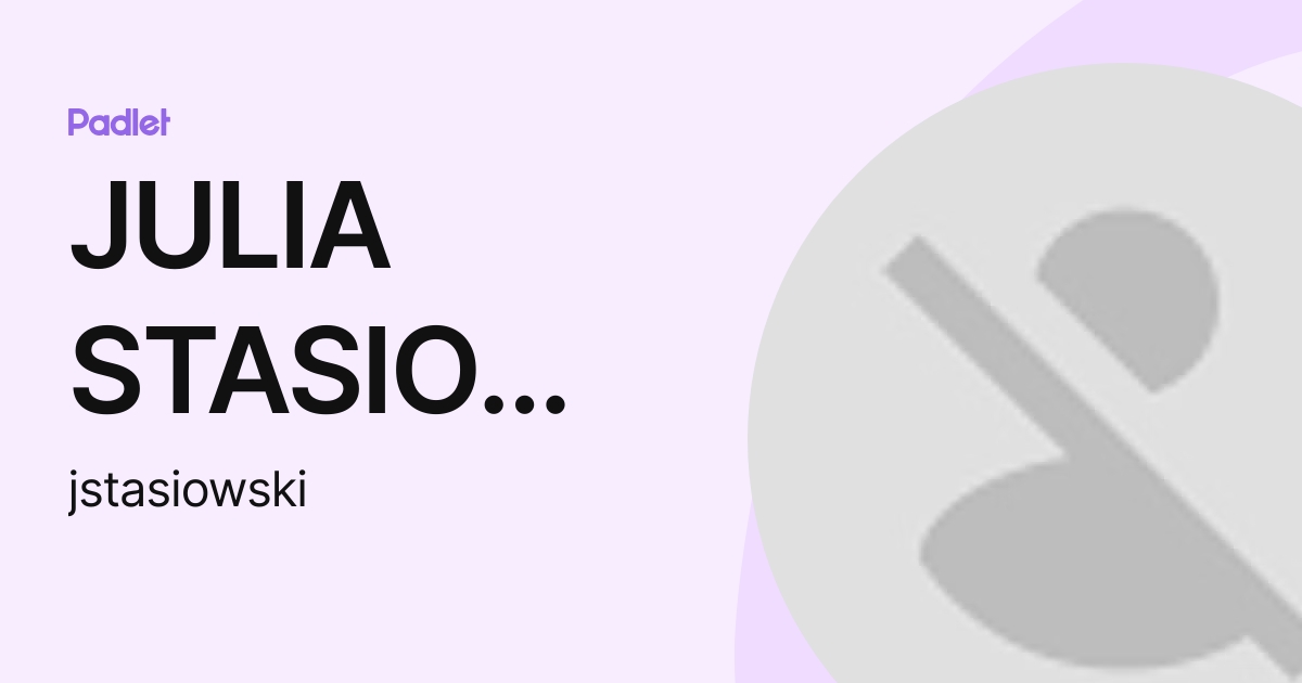 JULIA STASIOWSKI (jstasiowski) profile | Padlet