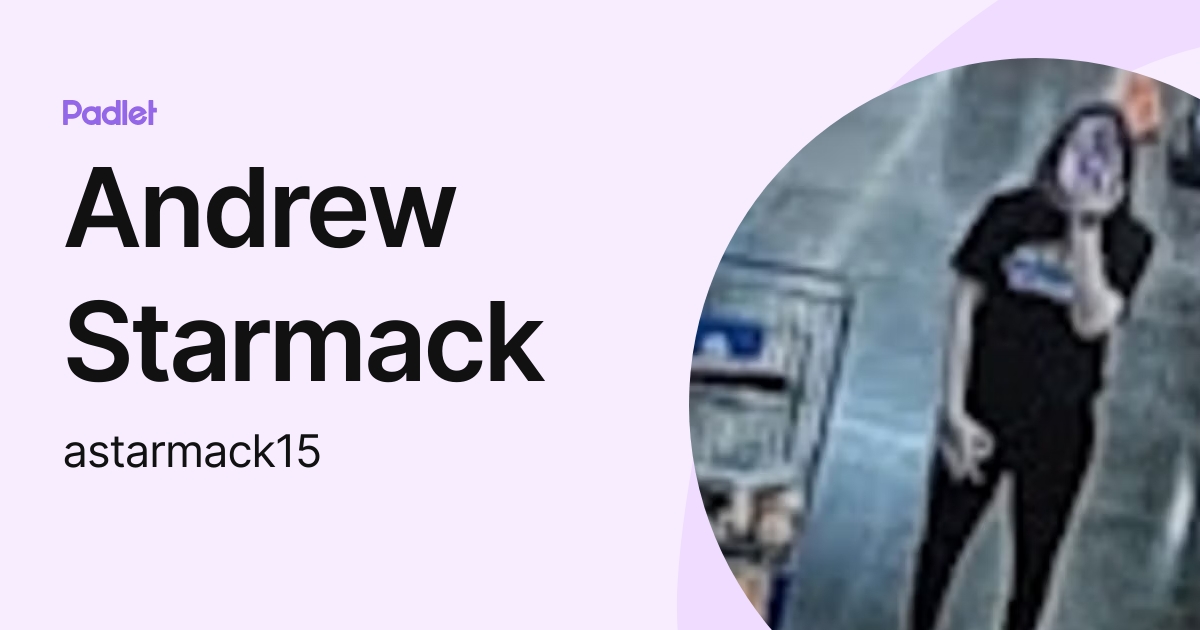 Andrew Starmack (astarmack15) profile | Padlet