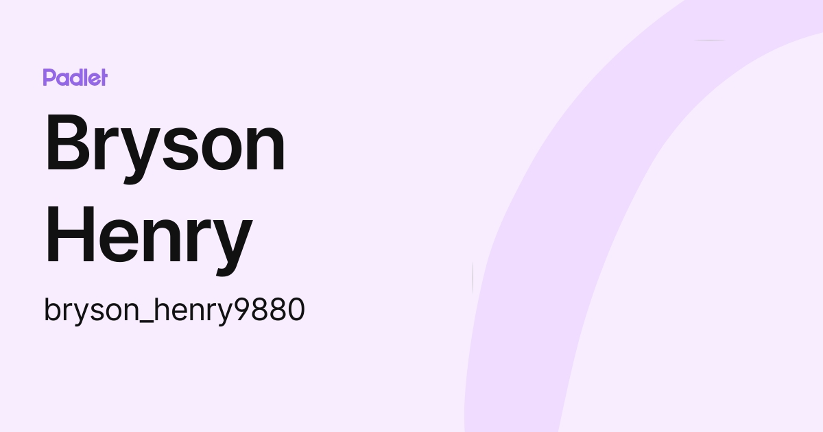 Bryson Henry (bryson_henry9880) profile | Padlet