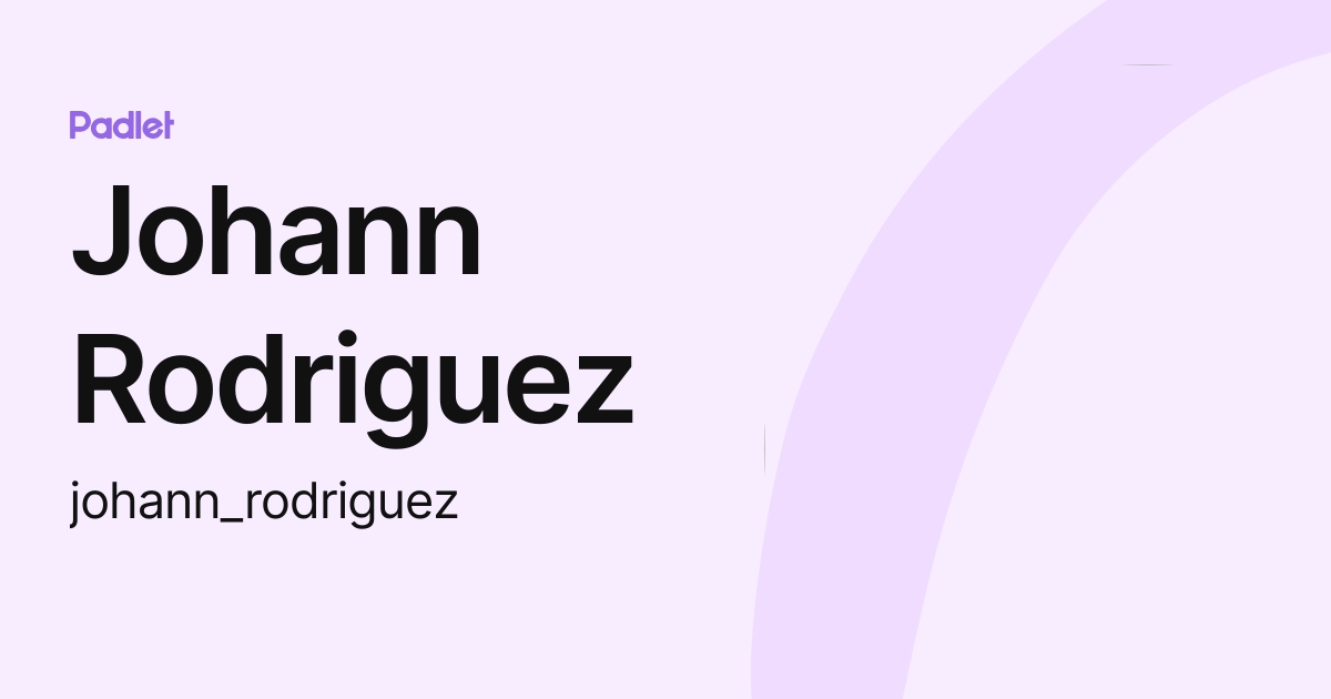 Johann Rodriguez (johann_rodriguez) profile | Padlet