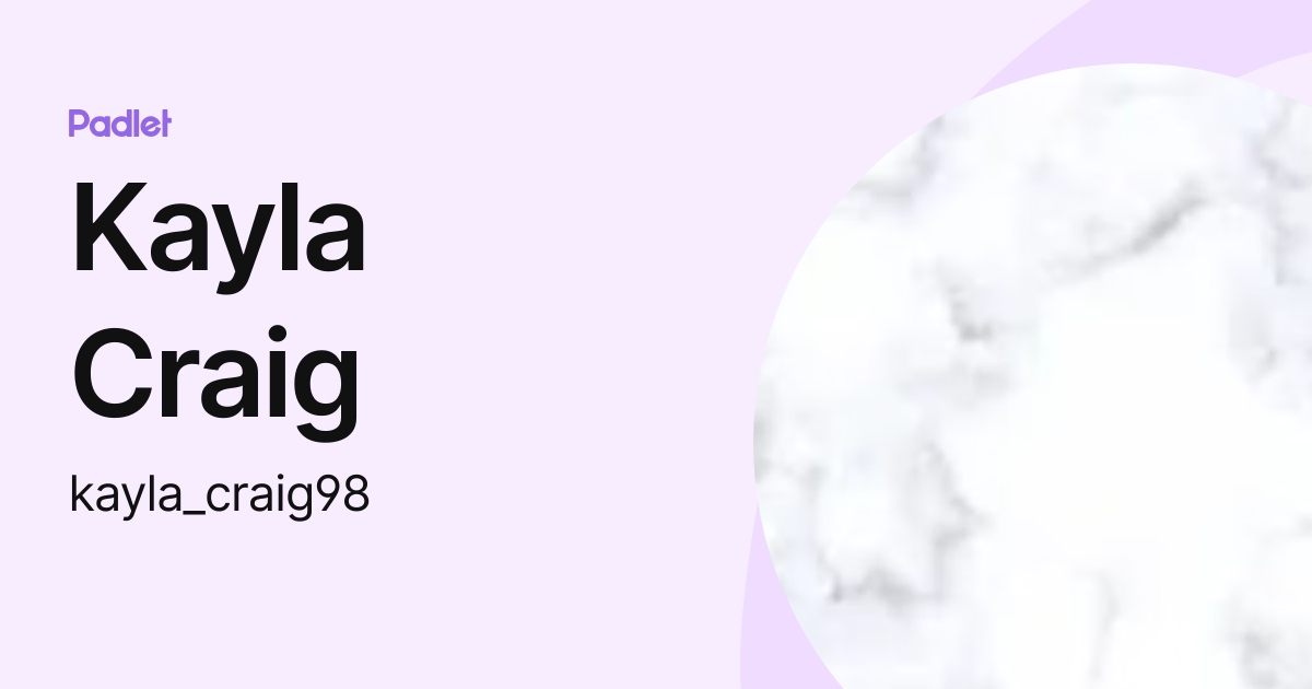 Kayla Craig (kayla_craig98) profile | Padlet