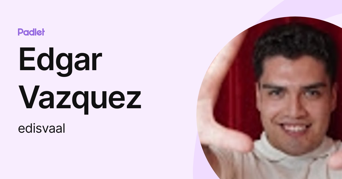 Edgar Vazquez (edisvaal) profile | Padlet