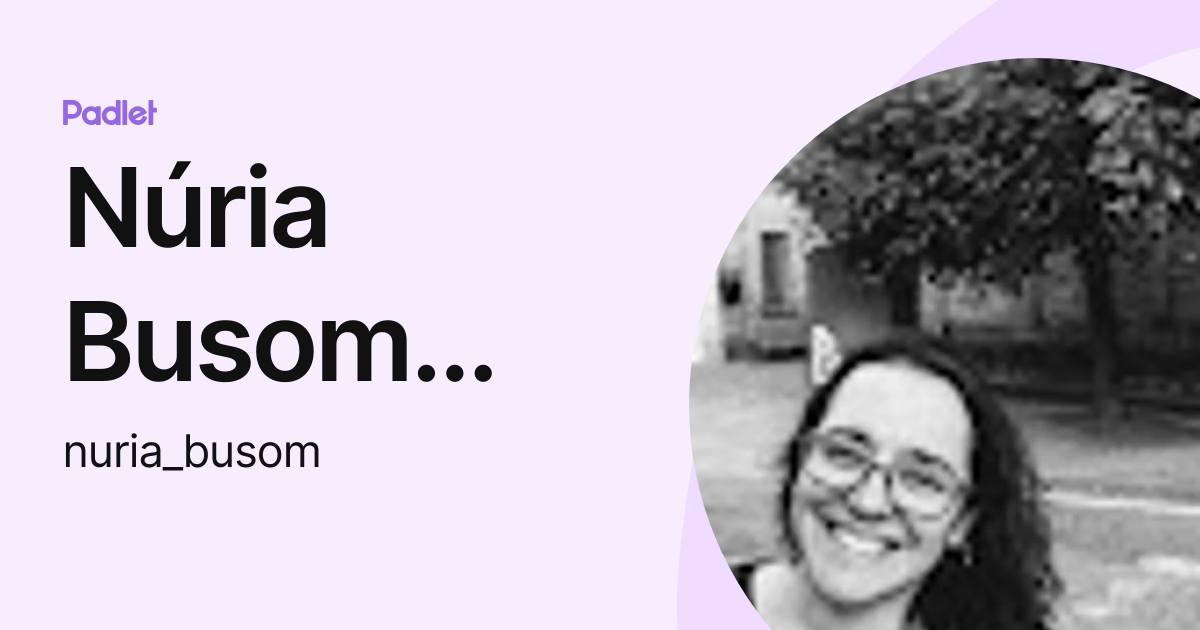Núria Busom Figueres (nuria_busom) profile | Padlet