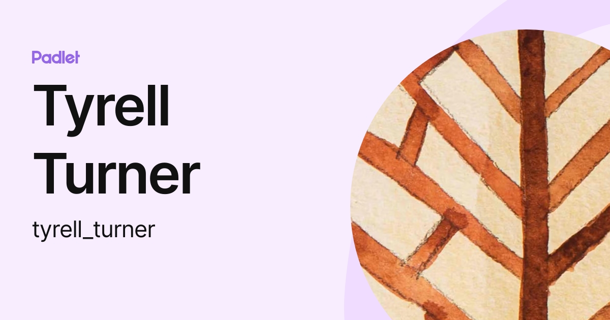 Tyrell Turner (tyrell_turner) profile | Padlet