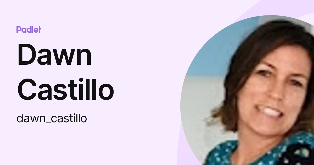 Dawn Castillo (dawn_castillo) profile | Padlet