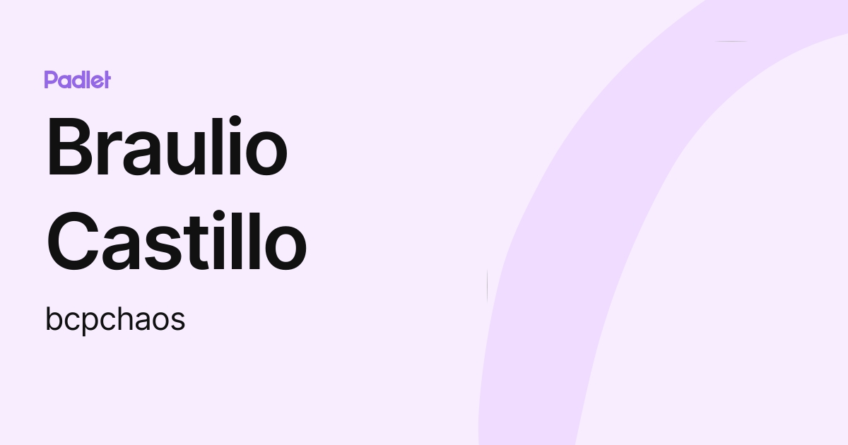 Braulio Castillo (bcpchaos) profile | Padlet