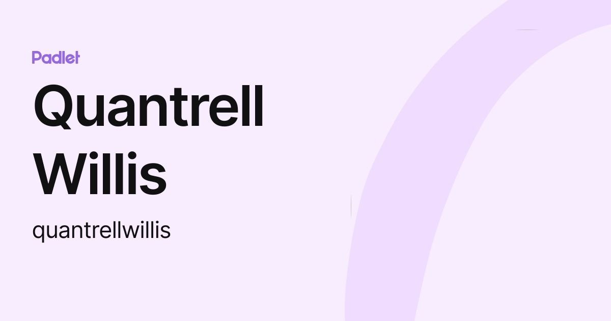 Quantrell Willis (quantrellwillis) profile | Padlet