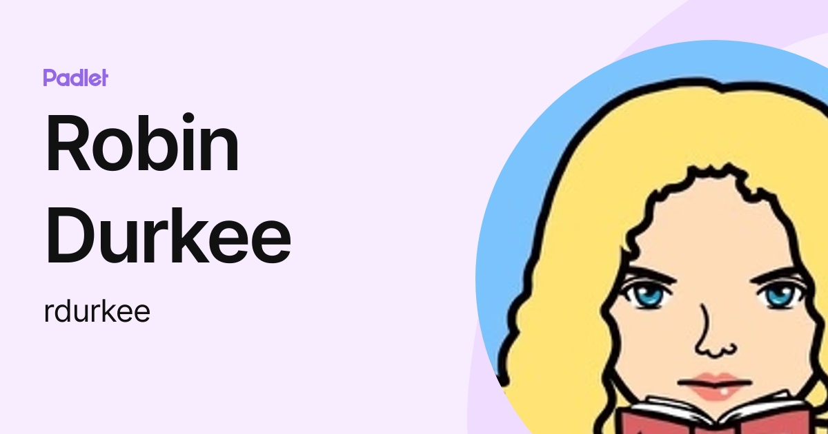 Robin Durkee (rdurkee) profile | Padlet