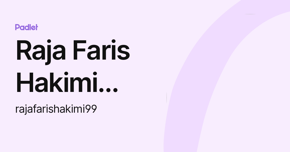 Raja Faris Hakimi Raja Jaafar (rajafarishakimi99) profile | Padlet