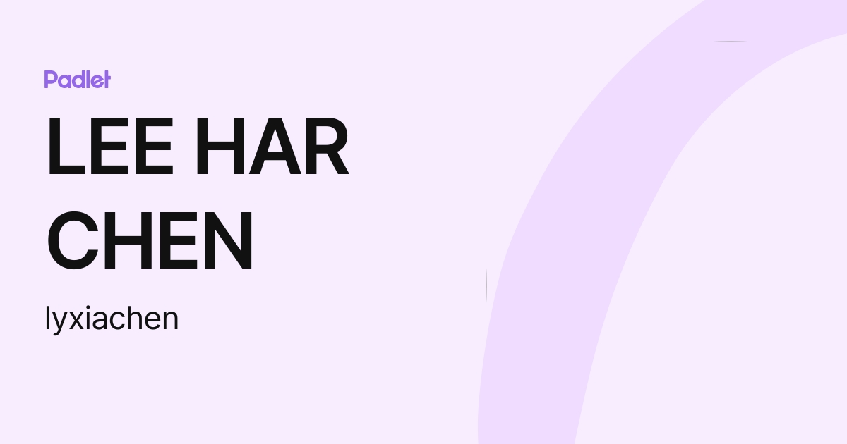 LEE HAR CHEN (lyxiachen) profile | Padlet