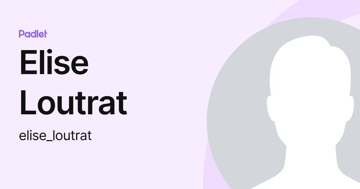 Elise Loutrat (elise_loutrat) profile | Padlet