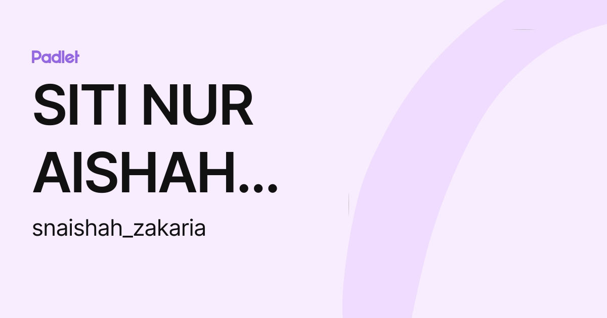 SITI NUR AISHAH Zakaria (snaishah_zakaria) profile | Padlet