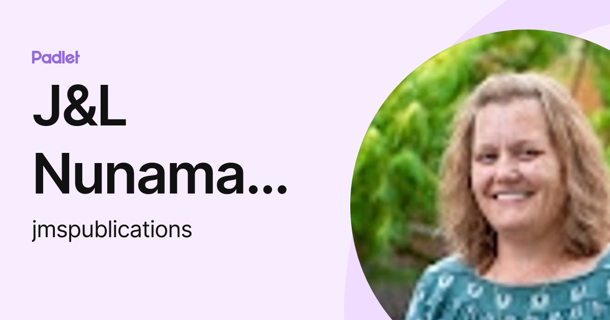 J&L Nunamaker (jmspublications) profile | Padlet