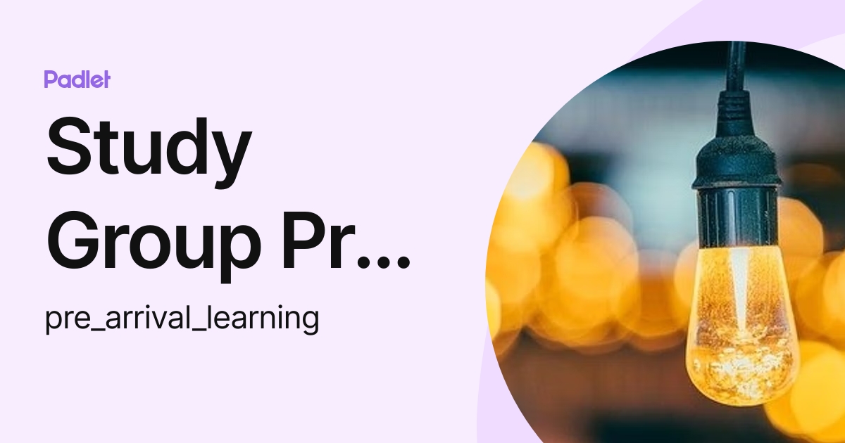 Study Group Pre-Arrival Learning (pre_arrival_learning) profile | Padlet