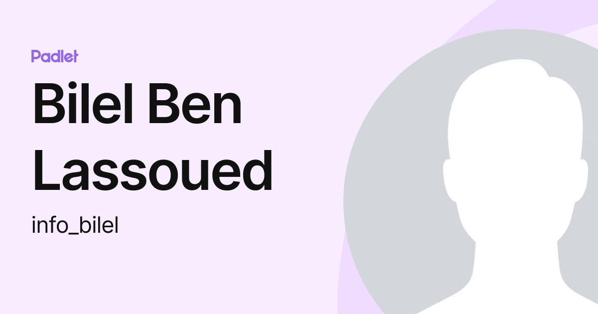 Bilel Ben Lassoued (info_bilel) profile | Padlet