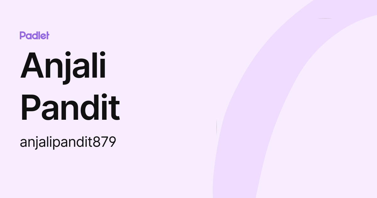 Anjali Pandit (anjalipandit879) profile | Padlet
