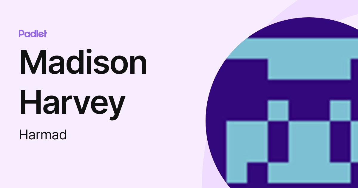 Madison Harvey (Harmad) profile | Padlet