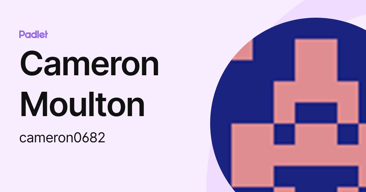 Cameron Moulton (cameron0682) profile | Padlet