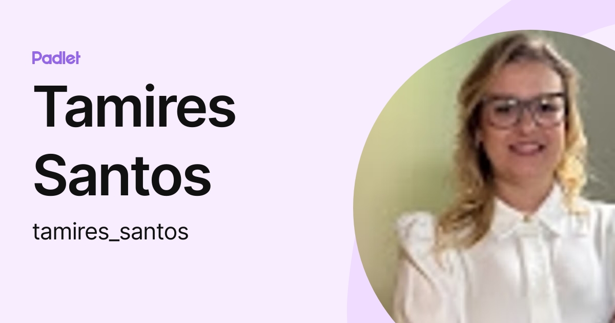 Tamires Santos (tamires_santos) profile | Padlet