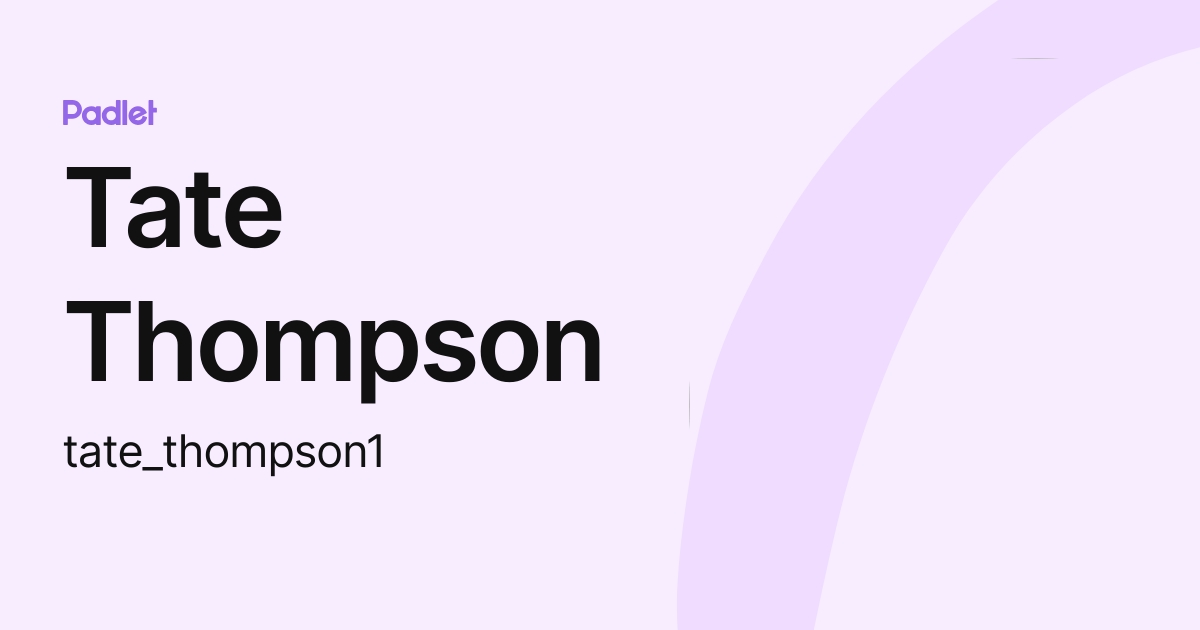 Tate Thompson (tate_thompson1) profile | Padlet