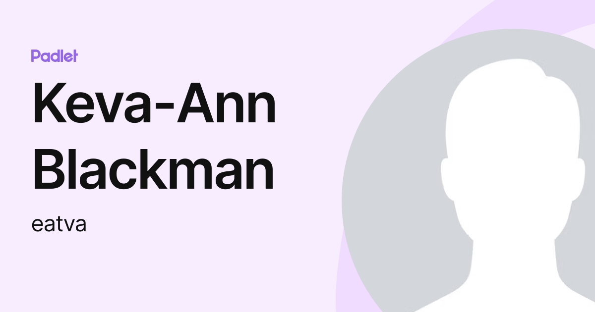 Keva-Ann Blackman (eatva) profile | Padlet