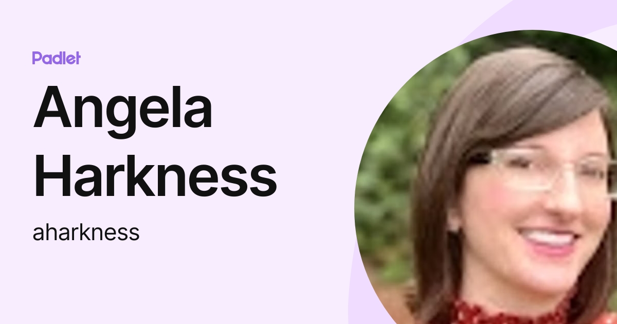 Angela Harkness (aharkness) profile | Padlet