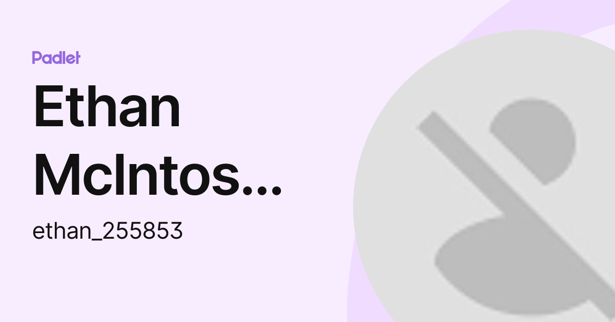 Ethan McIntosh [STUDENT] (ethan_255853) profile | Padlet