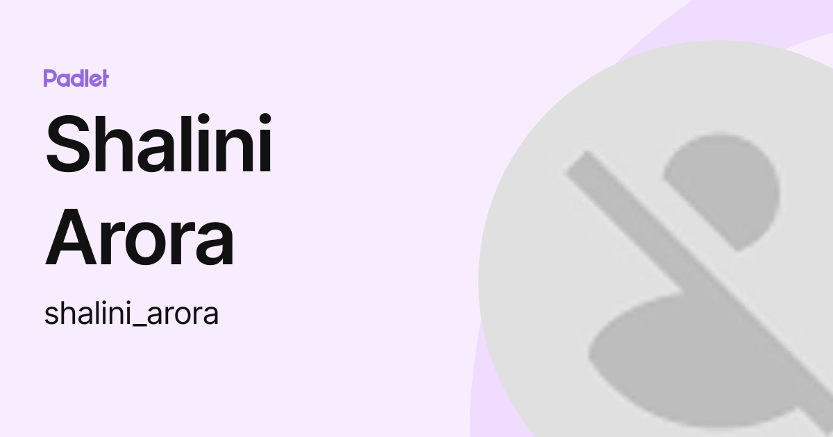 Shalini Arora (shalini_arora) profile | Padlet