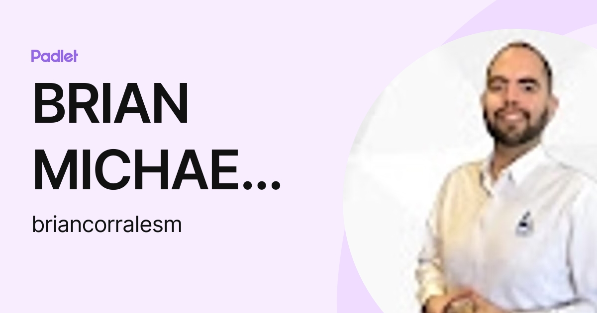 BRIAN MICHAEL CORRALES - MAYTORENA (briancorralesm) profile | Padlet