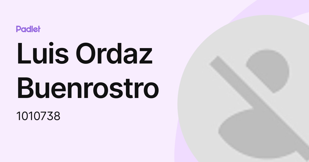 Luis Ordaz Buenrostro (1010738) profile | Padlet