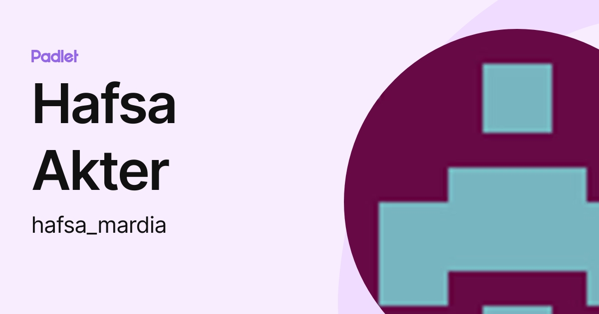 Hafsa Akter (hafsa_mardia) profile | Padlet