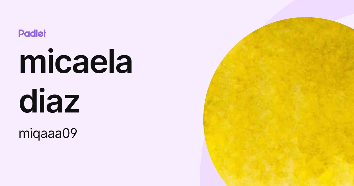 micaela diaz (miqaaa09) profile | Padlet
