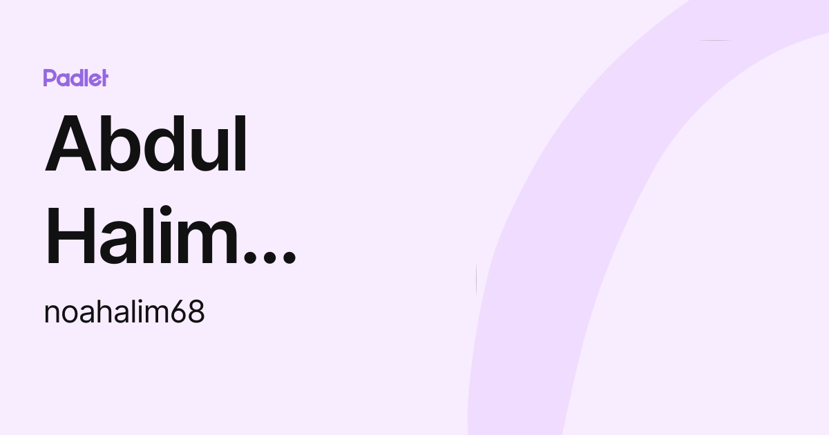 Abdul Halim Hashim (noahalim68) profile | Padlet