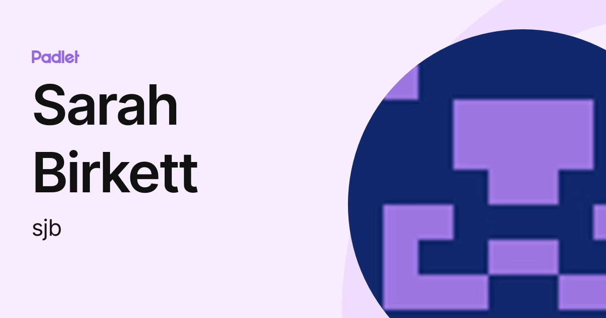 Sarah Birkett (sjb) profile | Padlet