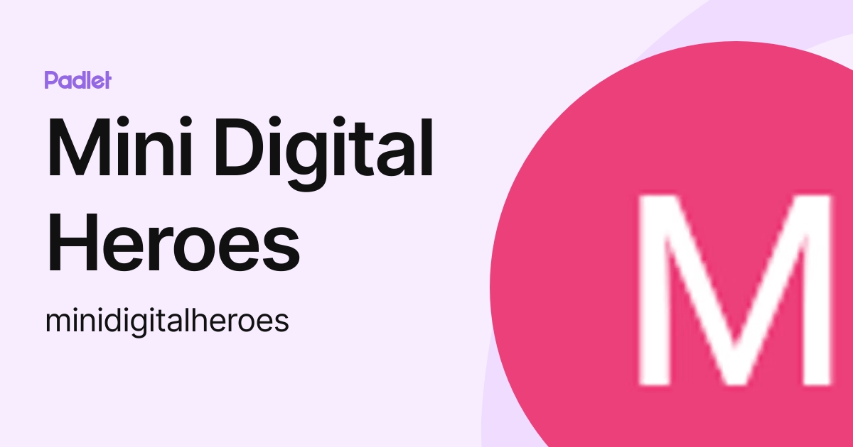 Mini Digital Heroes (minidigitalheroes) profile | Padlet