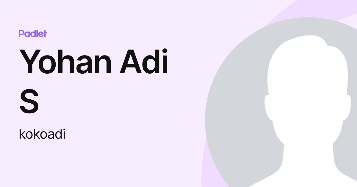 Yohan Adi S (kokoadi) profile | Padlet
