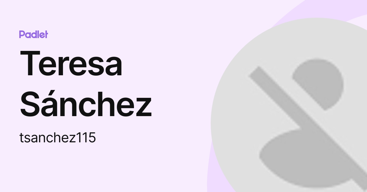 Teresa Sánchez (tsanchez115) profile | Padlet