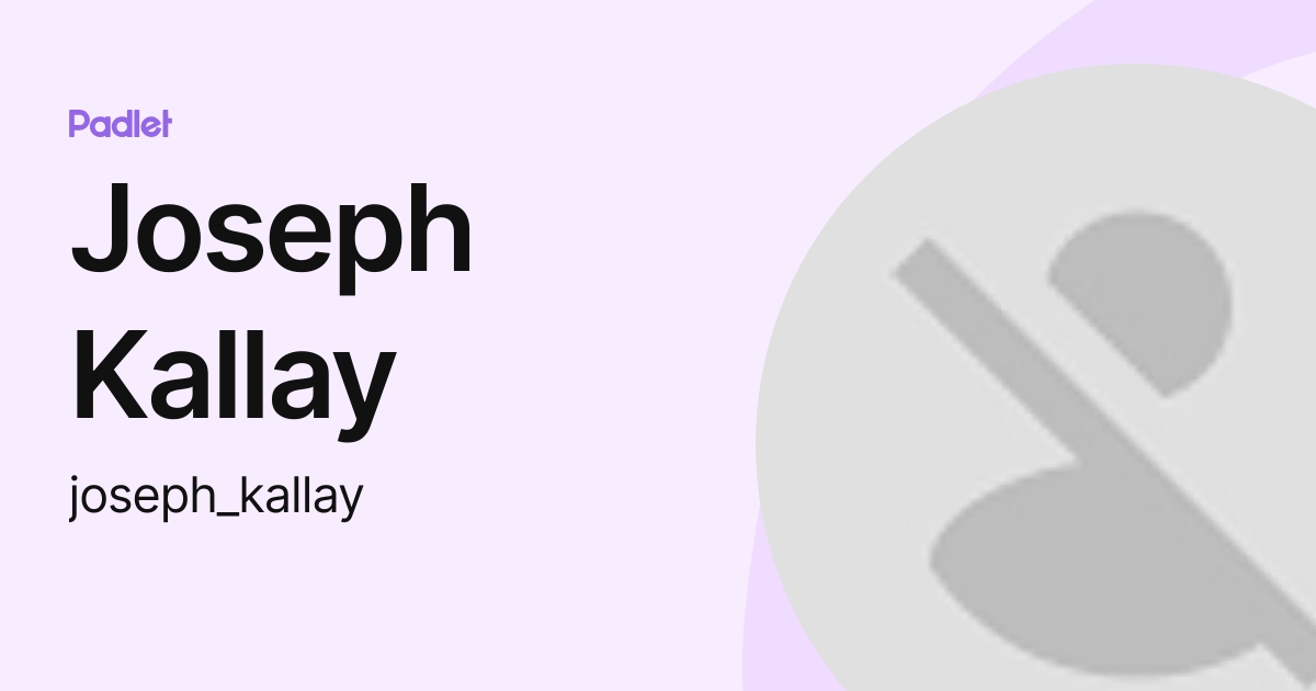 Joseph Kallay (joseph_kallay) profile | Padlet