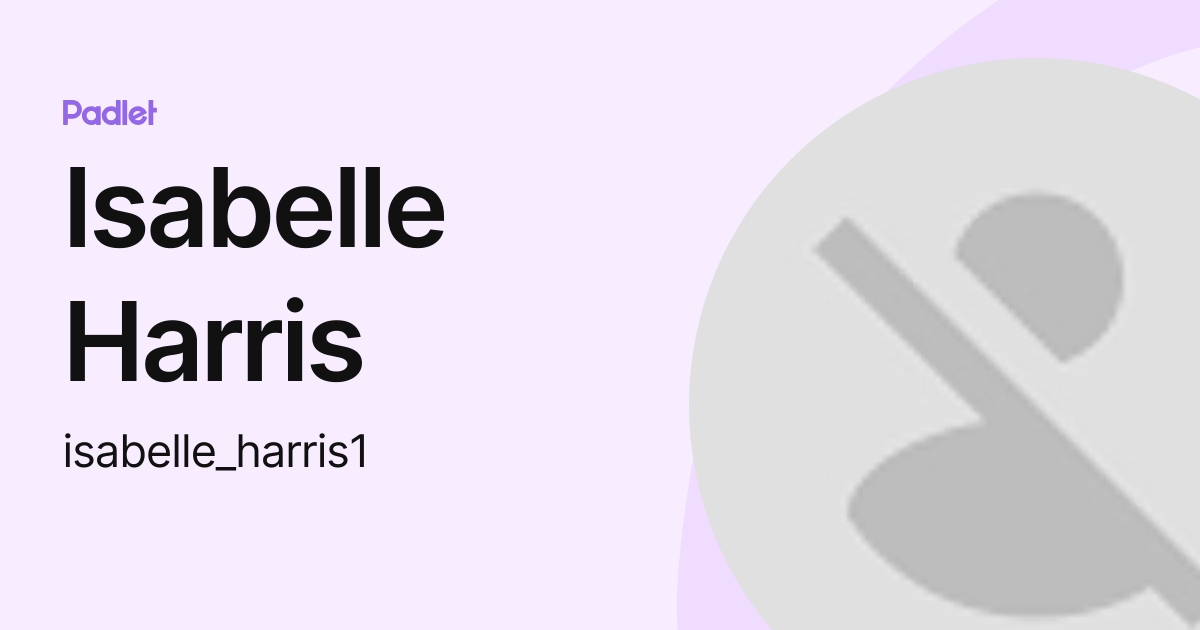 Isabelle Harris (isabelle_harris1) profile | Padlet