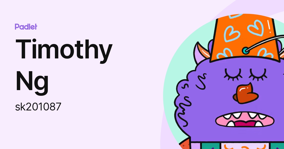 Timothy Ng (sk201087) profile | Padlet