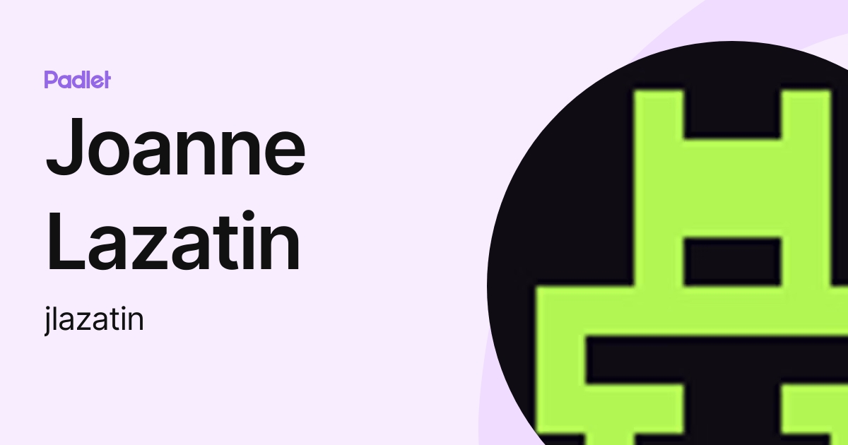 Joanne Lazatin (jlazatin) profile | Padlet