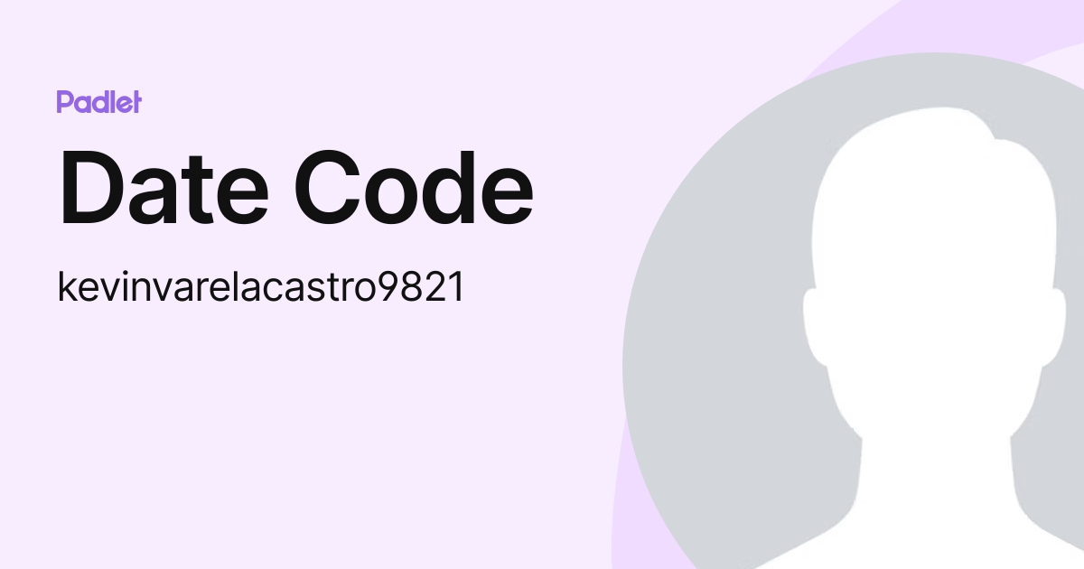 Date Code (kevinvarelacastro9821) profile | Padlet