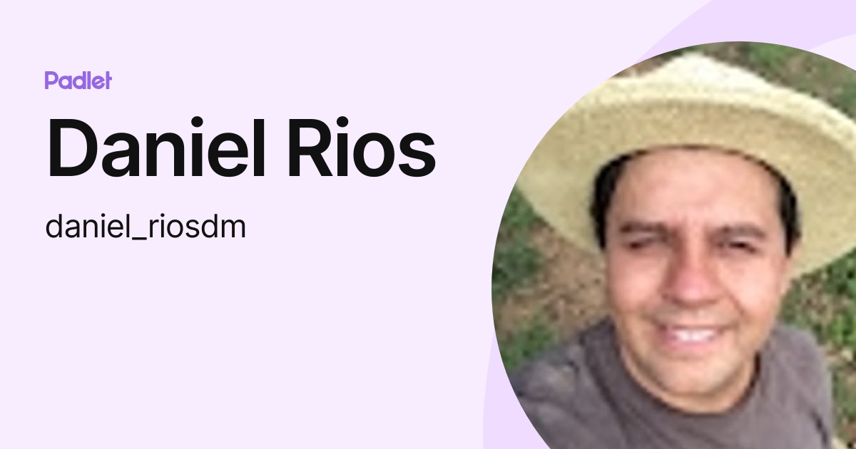 Daniel Rios (daniel_riosdm) profile | Padlet