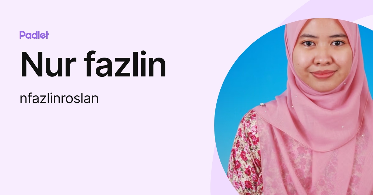 Nur fazlin (nfazlinroslan) profile | Padlet